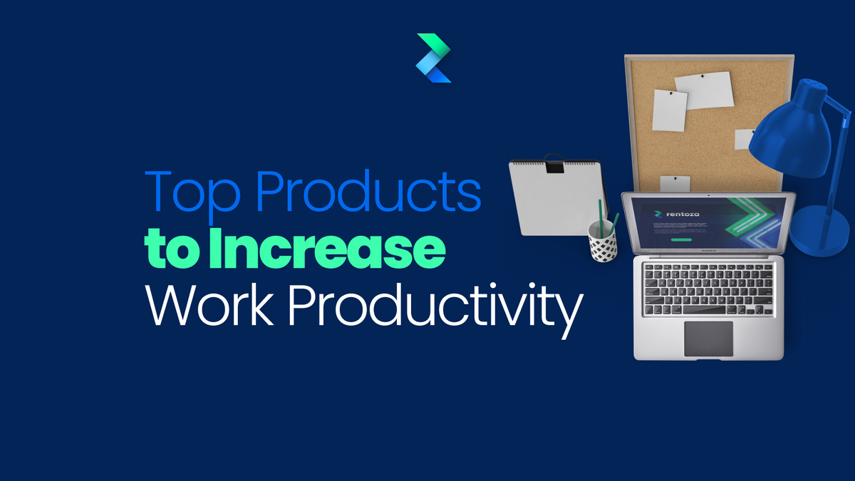 Top Products to Increase Productivity at Work – Rentoza